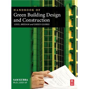 Handbook of Green Building Design and Construction LEED, BREEAM, and ...