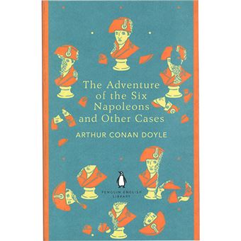 The Adventures of the Six Napoleons and Other Cases - Arthur Conan ...
