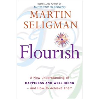 Flourish A New Understanding of Happiness and Wellbeing - Brochado ...