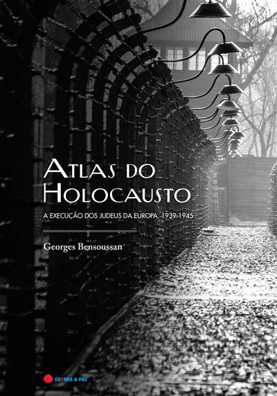 Atlas do Holocausto A Execução dos Judeus da Europa, 1939-1945 ...