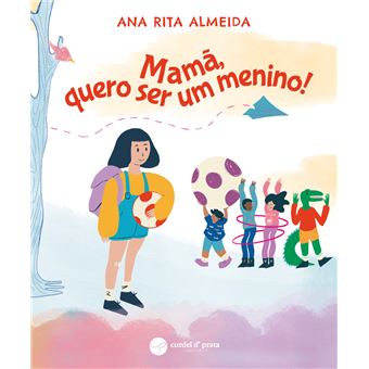 Mamã, quero ser um Menino! - Cartonado - Ana Rita Gil, Ana Rita Almeida ...