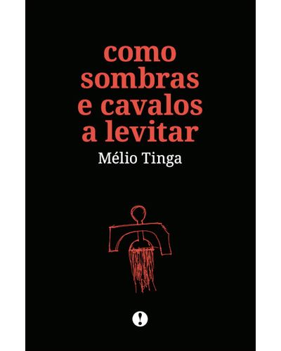 Como Sombras e Cavalos a Levitar - Brochado - Mélio Tinga - Compra ...