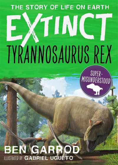 Tyrannosaurus rex - GARROD, BEN, GARROD, PROFESSOR BEN, UGUETO, GABRIEL ...