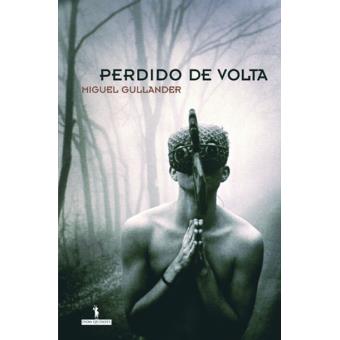 Perdido de Volta - Brochado - Miguel Gullander - Compra Livros na Fnac.pt