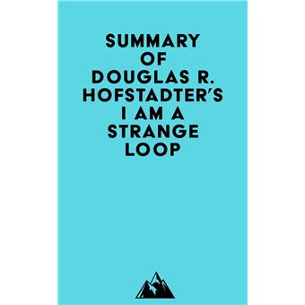 Summary of Douglas R. Hofstadter's I Am a Strange Loop - ePub - Compra ...