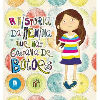 A História da Menina que Não Gostava de Botões - Cartonado - Rui Miguel ...