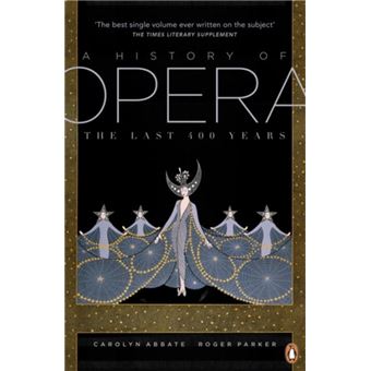 A History of Opera The Last Four Hundred Years - Brochado - ABBATE AND ...