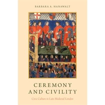 Ceremony and civility - HANAWALT, BARBARA A. (KING GEORGE I - Compra ...