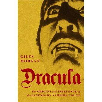 Dracula - The Origins and Influence of the Legendary Vampire Count ...