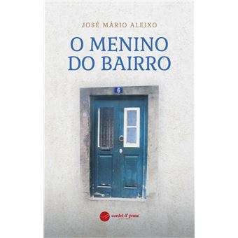 O Menino do Bairro - Cartonado - José Mário Aleixo - Compra Livros ou ...