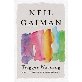 Trigger Warning : Short Fictions and Disturbances - Brochado - Neil ...