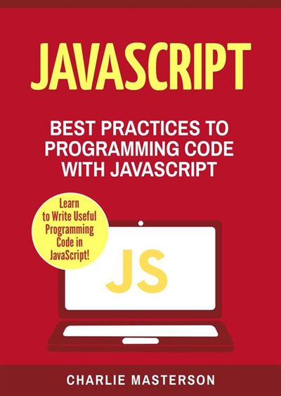 JavaScript: Best Practices to Programming Code with JavaScript ...