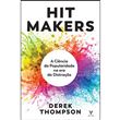 Hit Makers - Brochado - Derek Thompson - Compra Livros ou ebook na Fnac.pt