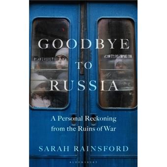 Goodbye to Russia - Brochado - Sarah Rainsford - Compra Livros na Fnac.pt