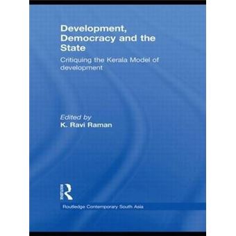 Development, Democracy and the State : Critiquing the Kerala Model of ...