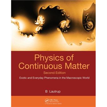 Physics of Continuous Matter Exotic and Everyday Phenomena in the ...