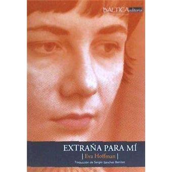 Extraña para Mí: Una Vida en Una Nueva Lengua - Eva Hoffman - Compra Livros na Fnac.pt