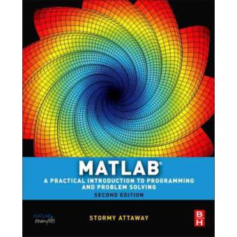 Matlab A Practical Introduction to Programming and Problem Solving ...
