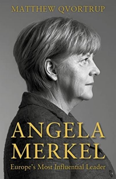 Angela Merkel - Europe's Most Influential Leader Expanded and Updated ...
