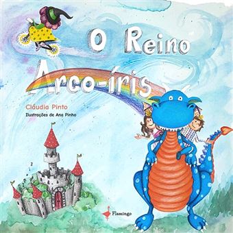 O Reino Arco-Irís - Brochado - Cláudia Pinto, Ana Pinho - Compra Livros ...