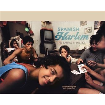 Spanish Harlem : El Barrio in the '80s - Cartonado - RODRIGUEZ, JOSEPH ...