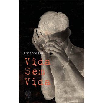 Vida sem Vida - Brochado - Armando Luz - Compra Livros na Fnac.pt