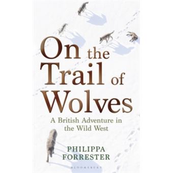 On the Trail of Wolves - A British Adventure in the Wild West ...