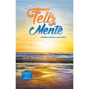 Felizmente - Brochado - Florbela Fidalgo, Luís Picado - Compra Livros ...