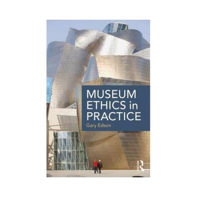 Museum ethics in practice - EDSON, GARY (MUSEUM OF TEXAS TECH U ...