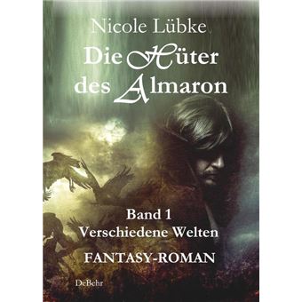 Die Hüter des Almaron - Band 1 Verschiedene Welten - FANTASY-ROMAN ...
