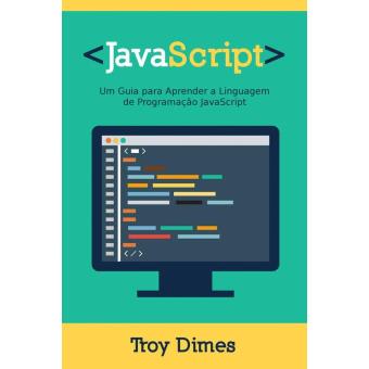 JavaScript: Um Guia para Aprender a Linguagem de Programação JavaScript ...