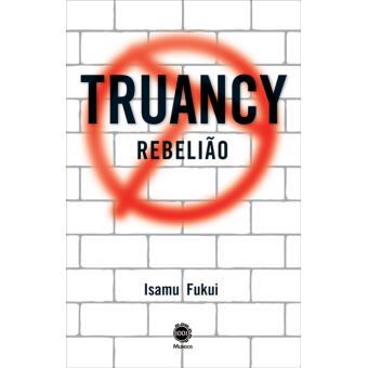 Truancy - Rebelião - Brochado - Isamu Fukui - Compra Livros na Fnac.pt
