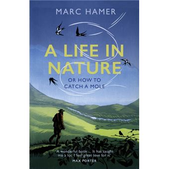 A Life In Nature - Or How to Catch a Mole - Brochado - HAMER, MARC ...
