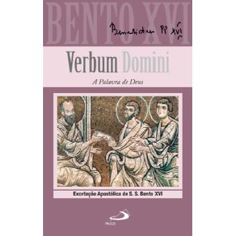 Verbum Domini - A Palavra de Deus Exortação Apostólica de S. S. Bento ...