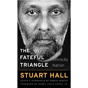 The Fateful Triangle : Race, Ethnicity, Nation - Brochado - Stuart Hall ...