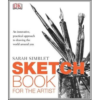 Sketch Book for the Artist - Brochado - Sarah Simblet - Compra Livros ...