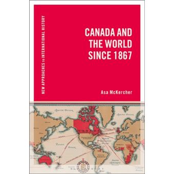 Canada and the world since 1867 - MCKERCHER, ASA (MCMASTER UNIVERSITY ...