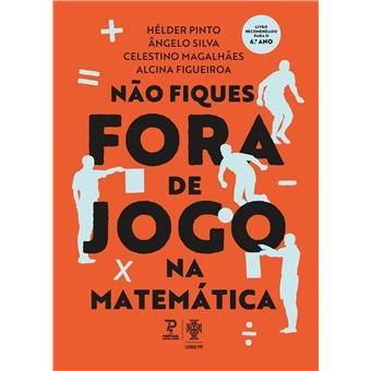 Não fiques Fora de Jogo na Matemática - Brochado - Hélder Pinto, Pinto ...
