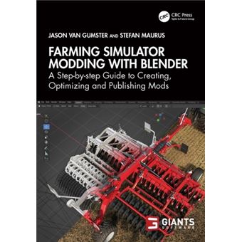 Farming Simulator Modding with Blender A Step-by-step Guide to Creating, Optimizing and ...