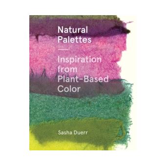 Natural Palettes - Inspiration from Plant-Based Color - Cartonado ...