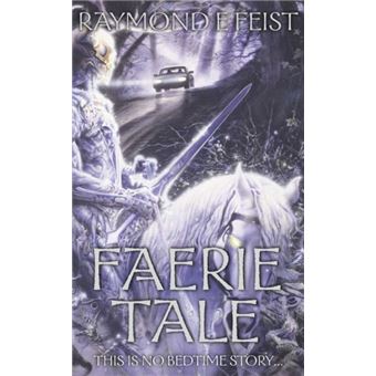 Faerie Tale - Raymond E. Feist - Compra Livros ou ebook na Fnac.pt