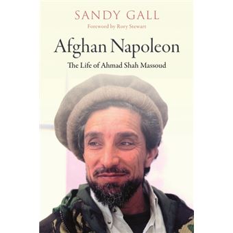 Afghan Napoleon - The Life of Ahmad Shah Massoud - Cartonado - Sandy ...