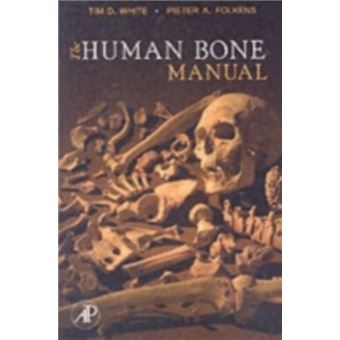 The Human Bone Manual - Brochado - Tim D. White, WHITE, TIM D. (HUMAN ...
