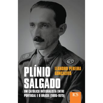 Plínio Salgado Um Católico Integralista Entre Portugal e o Brasil (1895 ...