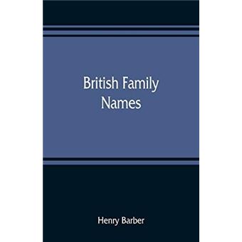 British Family Names; Their Origin and Meaning, with Lists of ...
