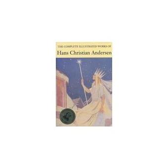 The Complete Illustrated Works of Hans Christian Andersen - Hans ...