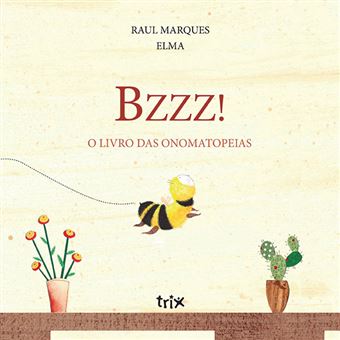 Bzzz! O Livro das Onomatopeias - Brochado - Raul Marques, Elma, Elma ...