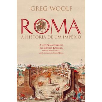 Roma: A História de um Império - Brochado - Greg Woolf - Compra Livros ...