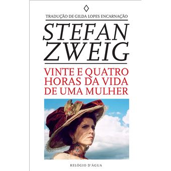 Vinte e Quatro Horas da Vida de Uma Mulher - Brochado - Stefan Zweig ...