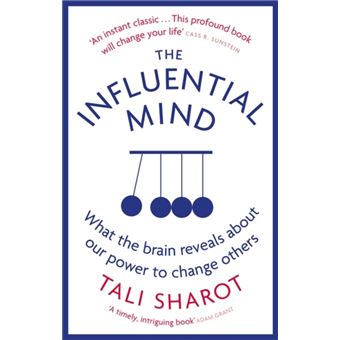 The Influential Mind What the Brain Reveals About Our Power to Change ...